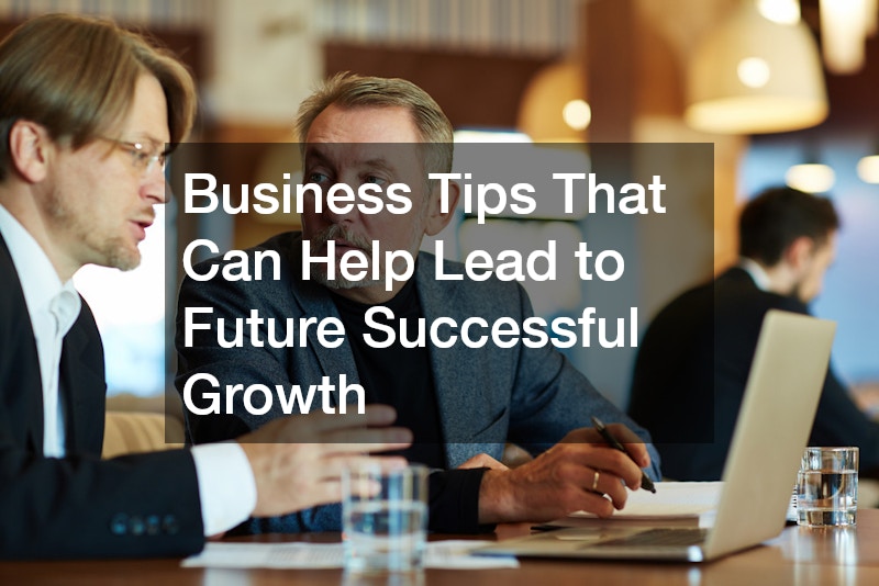 Business Tips That Can Help Lead to Future Successful Growth - Kingslynn