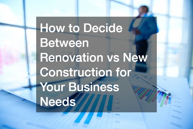 How to Decide Between Renovation vs New Construction for Your Business ...