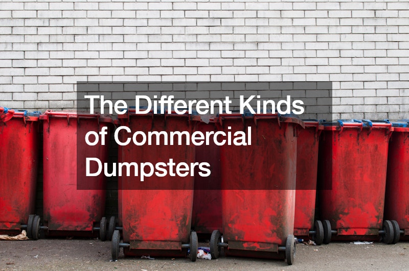 The Different Kinds of Commercial Dumpsters - Kingslynn
